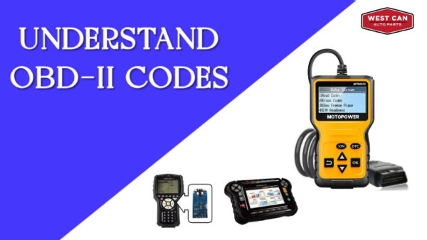 How to Read & Understand OBD-II Codes Like a Pro - West Can Auto Parts